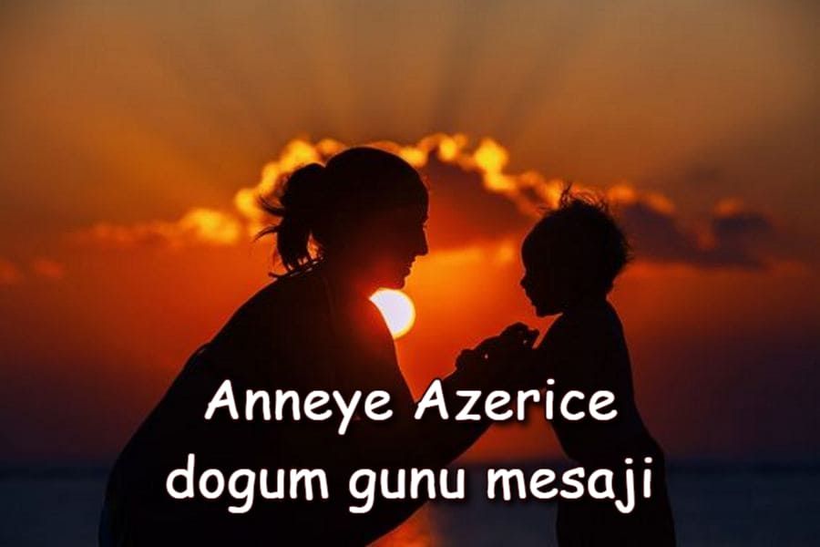 45+ En Güzel Anneye dogum günü mesajları Azerice » wpdurum.com