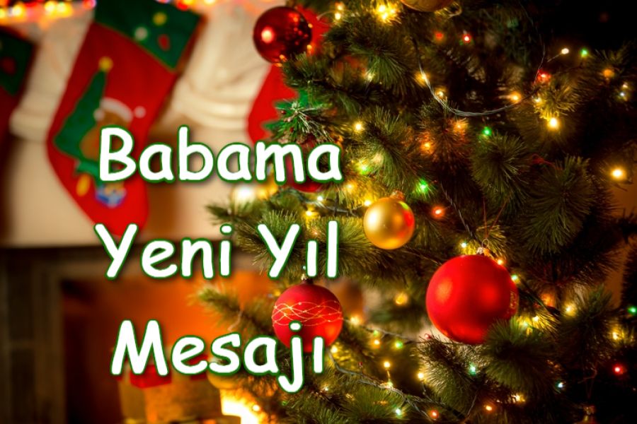 47 En İyi Babama Yeni Yıl Mesajı 2024 » wpdurum.com